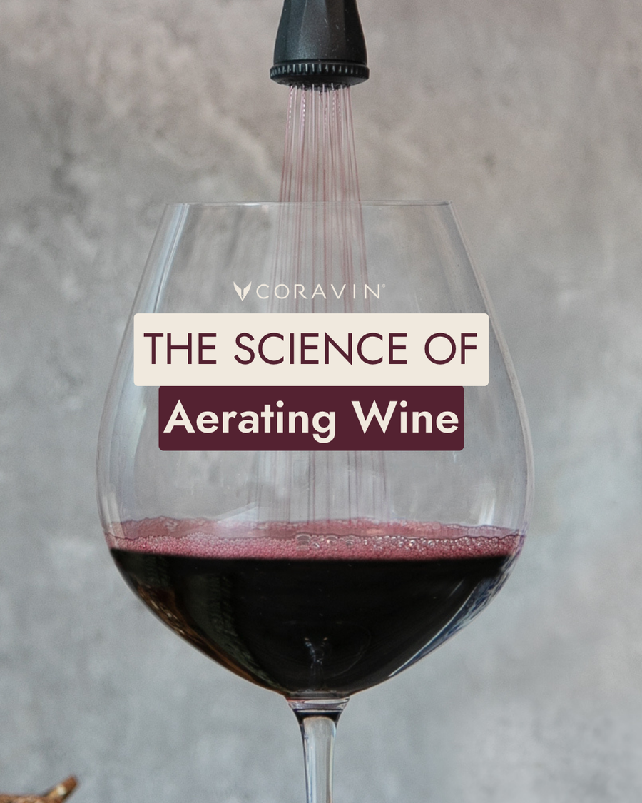 Why Aerate Wine? The Ultimate Guide to Wine Aeration | US – Coravin US